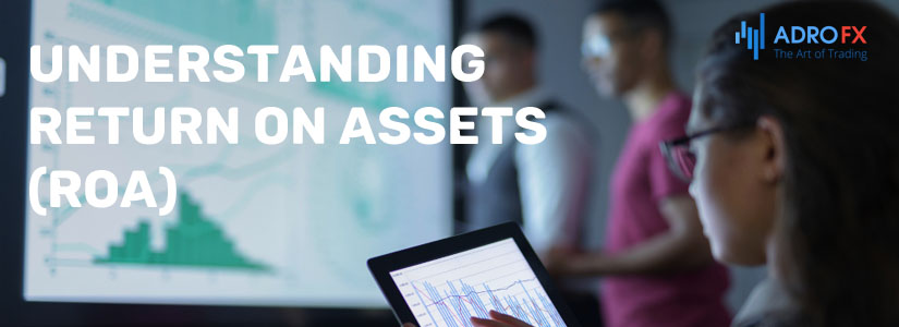 Understanding Return On Assets (ROA) | AdroFX